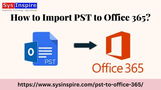 How to Import PST to Office 365 Account? | PPTX | Email | Internet