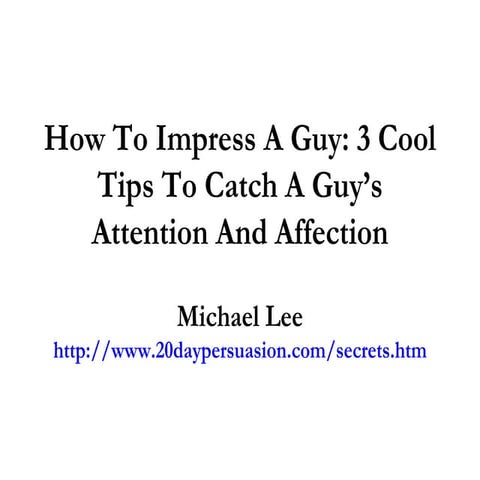 How To Impress A Guy: 3 Cool Tips To Catch A Guy’s Attention And ...