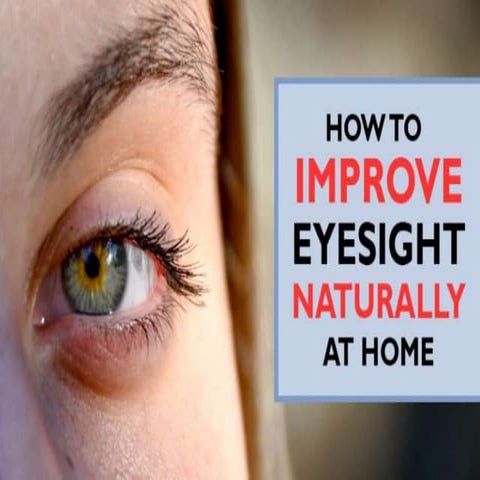 How to improve eyesight naturally at home | PPTX