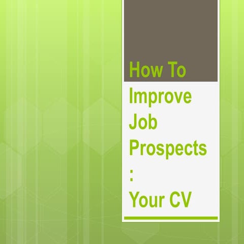 How to improve job prospects - your CV | PPT