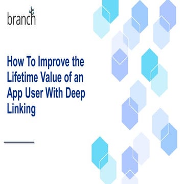 How To Improve the Lifetime Value of an App User With Deep Linking | PDF