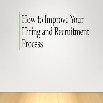 How to Improve Your Hiring and Recruitment Process.pptx | Human ...