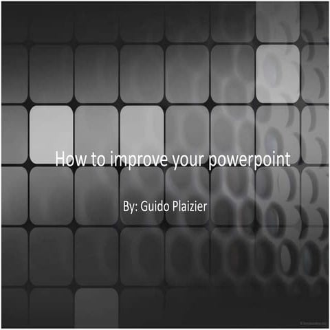 How to improve your powerpoint | PPTX