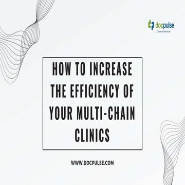 How to Increase the Efficiency of your Multi-Chain Clinics.pptx
