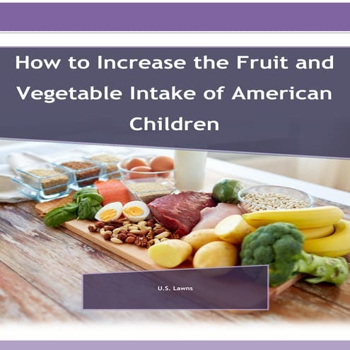 How to Increase the Fruit and Vegetable Intake of American Children | PDF