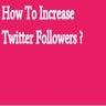 How To Increase Twitter Followers ? | PPTX