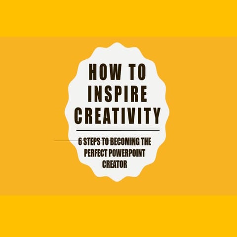How to inspire creativity | PPT