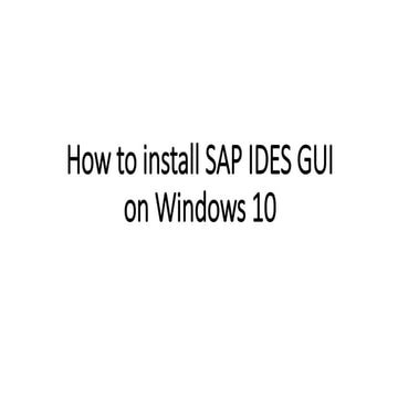 How to install SAP IDES GUI on Windows[25826].pptx | Operating Systems | Computer Software and ...