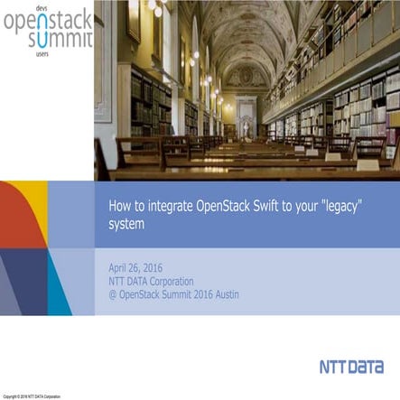 How to integrate OpenStack Swift to your "legacy" system | PPT