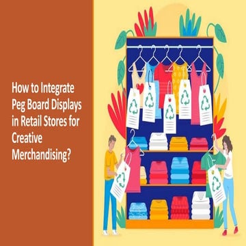 How to Integrate Peg Board Displays in Retail Stores for Creative ...