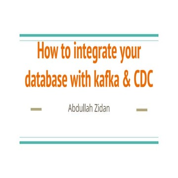 How To Integrate Your Database With Kafka And Cdc Ppt 