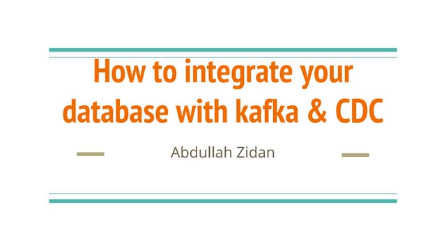 How To Integrate Your Database With Kafka And Cdc Ppt