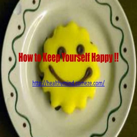 How to keep yourself happy | PPTX
