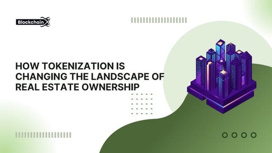 WHAT IS REAL ESTATE TOKENIZATION AND HOW DOES IT WORK | PPT