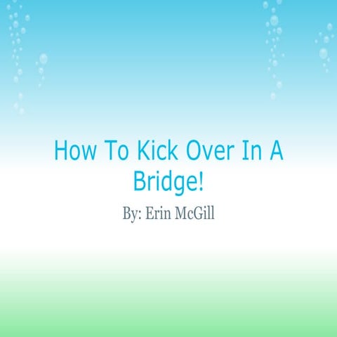 How To Kick Over In a Bridge | PPT