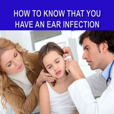 How to know that you have an ear infection | PPTX