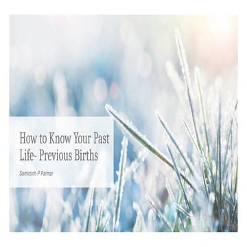 HOW TO KNOW YOUR PAST LIFE- PREVIOUS BIRTHS.pptx