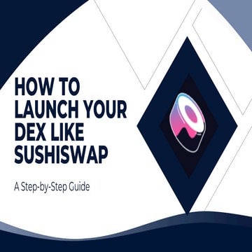 How to Launch Your DEX Like SushiSwap – A Step-by-Step Guide | PDF