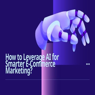 How to Leverage AI for Smarter E-Commerce Marketing? | PPTX