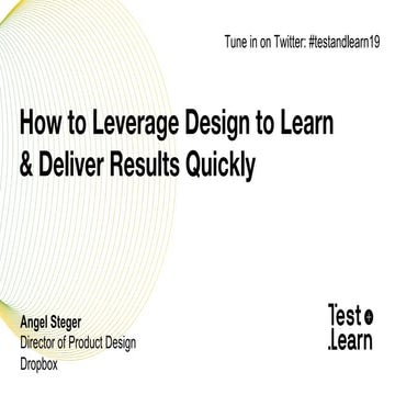 Test & Learn: How to Leverage Design to Learn & Deliver Results Quickly ...