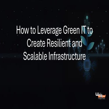 How to Leverage Green IT to Create Resilient and Scalable ...