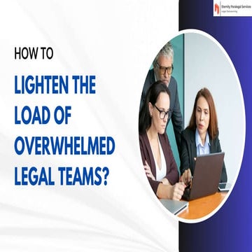 How to Lighten the Load of Overwhelmed Legal Teams | PPTX