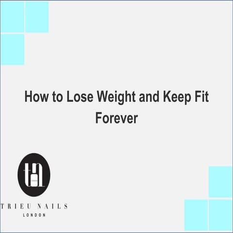 How to Lose Weight and Keep Fit Forever | PPT