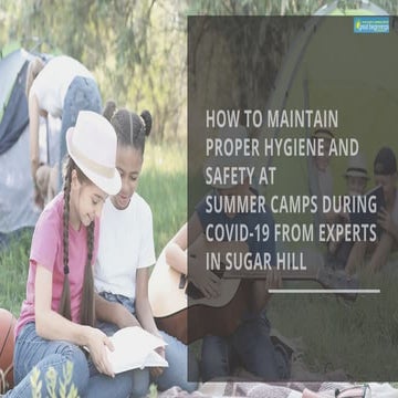 How to Maintain Proper Hygiene and Safety at Summer Camps During Covid ...