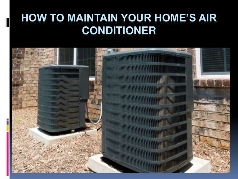 How To Maintain Your Homes Air Conditioner