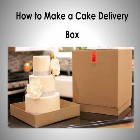 How to Make a Cake Delivery Box | PPT
