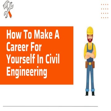 How To Make A Career For Yourself In Civil Engineering | PPTX