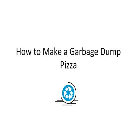 How to make a garbage pizza | PPT