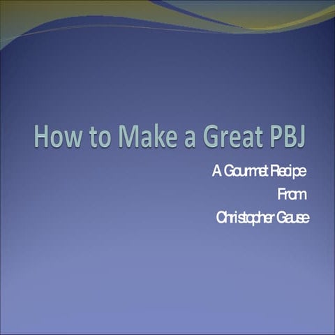 How To Make A Great Pbj | PPT