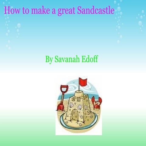 How to make_a_great_sandcasile | PPT
