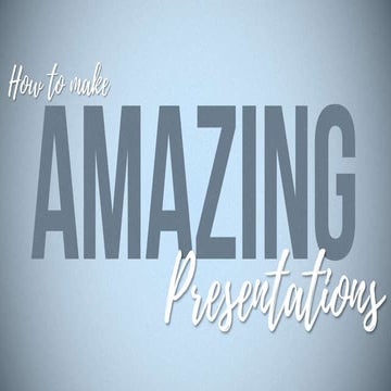 How To Make Amazing Presentations | PPT