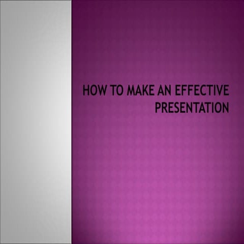 How to make an effective presentation | PPT