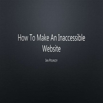 How to make an inaccessible website - CSS Minsk JS | PPT