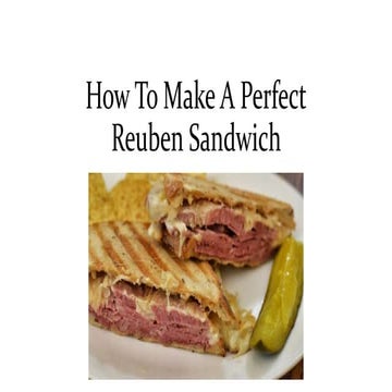 How to make a perfect Reuben sandwich | PPTX