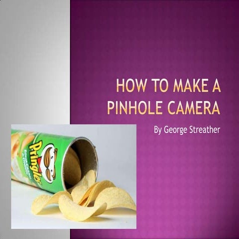 Making a pinhole camera from a pringle tube | PPT