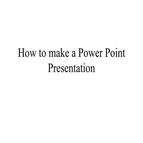 How to make a power point presentation | PPT