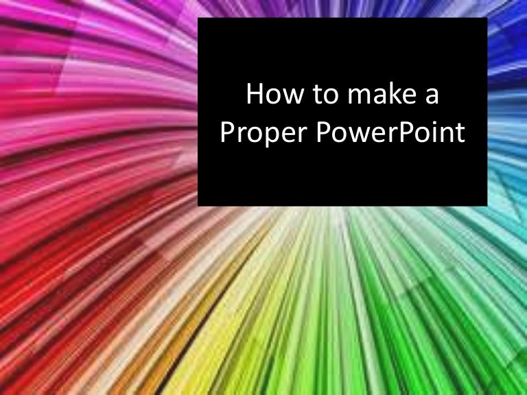 How to make a proper power point