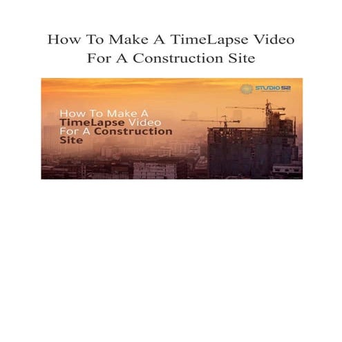 How To Make A TimeLapse Video For A Construction Site.pdf