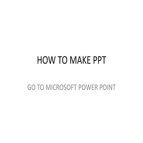 HOW TO MAKE PPT.pptx STEPS OF POWER POINT PRESENTATION | PPTX