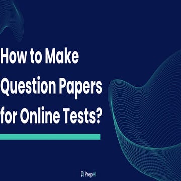 How to Make Question Papers for Online Tests?-By PrepAI | PDF ...