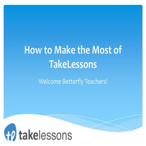 How to Make the Most of TakeLessons - Betterfly Pros | PPT