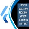 How to Make Two Floating Action Button in Flutter.pptx