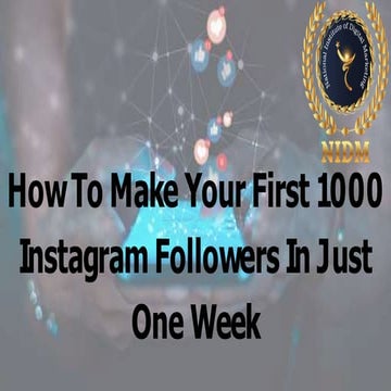 How To Make Your First 1000 Instagram Followers In Just Week.pptx