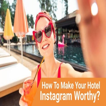 How to make your hotel instagram worthy | PPT