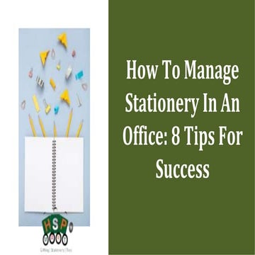 How To Manage Stationery In An Office 8 Tips For Success.pptx