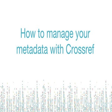 How to Manage Your Metadata with Crossref | PPTX | Computing ...